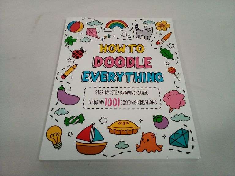 How To Doodle Everything: Step-by-Step Drawing Guide to Draw 1001 ...
